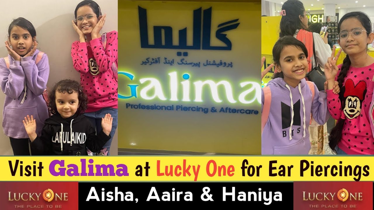 Visit Galima at Lucky One for Ear Piercings | Aisha, Aaira & Haniya 🙂 ...