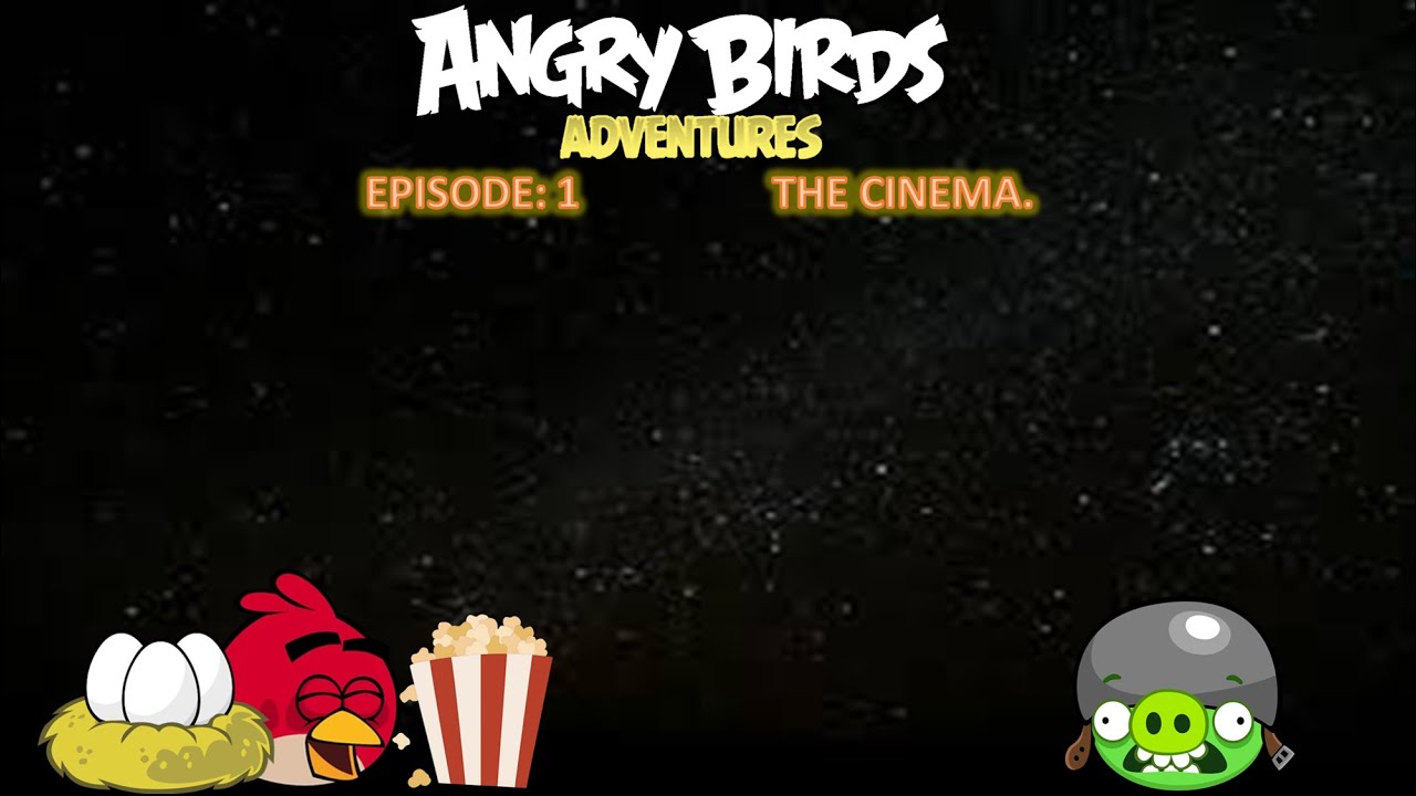 Angry Birds Adventures Episode 1 The cinema Season1 - YouTube