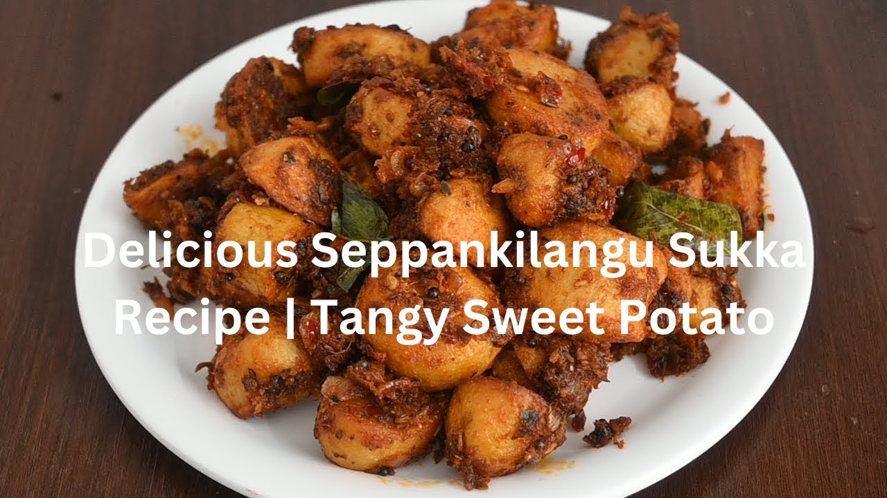 Delicious Seppankilangu Sukka Recipe | Tangy Sweet Potato Chukka | Easy ...