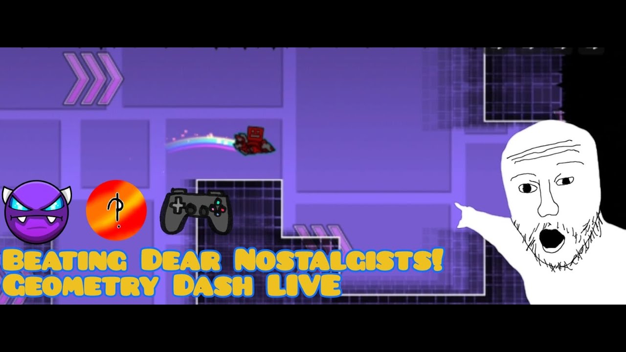Beating Dear Nostalgists| Geometry Dash LIVE - YouTube