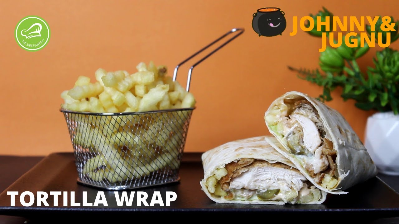 TORTILLA WRAPS | CHICKEN WRAP | JOHNNY & JUGNU WRAP | THE MINI PANTRY ...