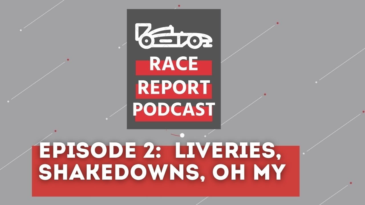 Race Report Podcast Ep 2 - Talking livery launches, car shakedowns, and ...