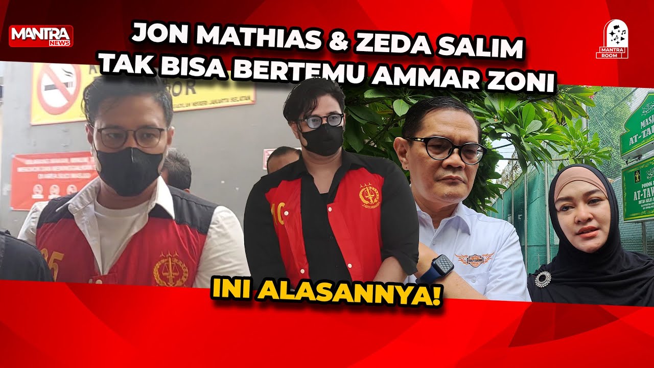 INI ALASAN JON MATHIAS DAN ZEDA SALIM TIDAK BISA KUNJUNGI AMMAR ZONI ...