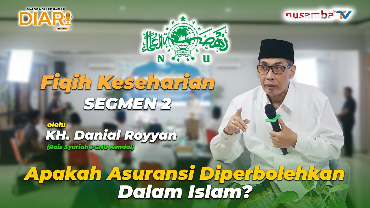 APAKAH ASURANSI DIPERBOLEHKAN DALAM ISLAM? || FIQIH KESEHARIAN - SEGMEN 2 || KH. DANIAL ROYYAN ...