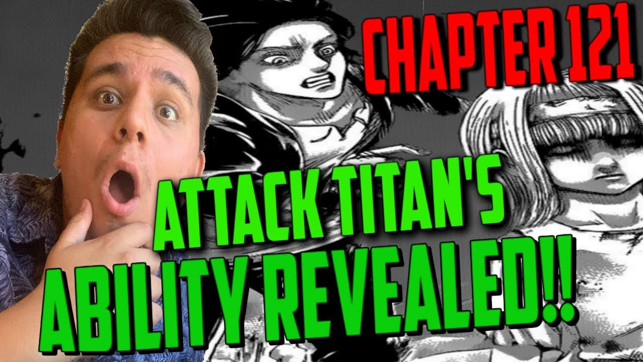 Attack on Titan Chapter 121 Reaction - ATTACK TITAN ABILITY REVEALED ...