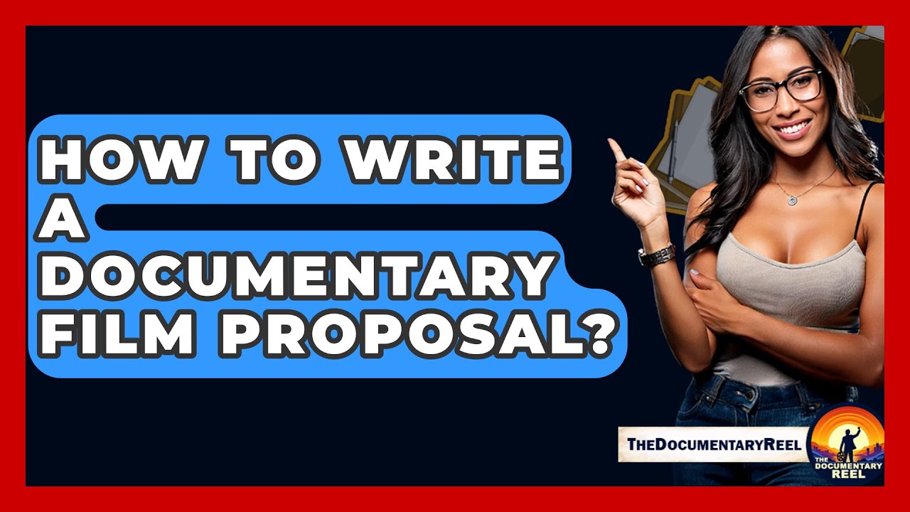 How To Write A Documentary Film Proposal? - The Documentary Reel - YouTube