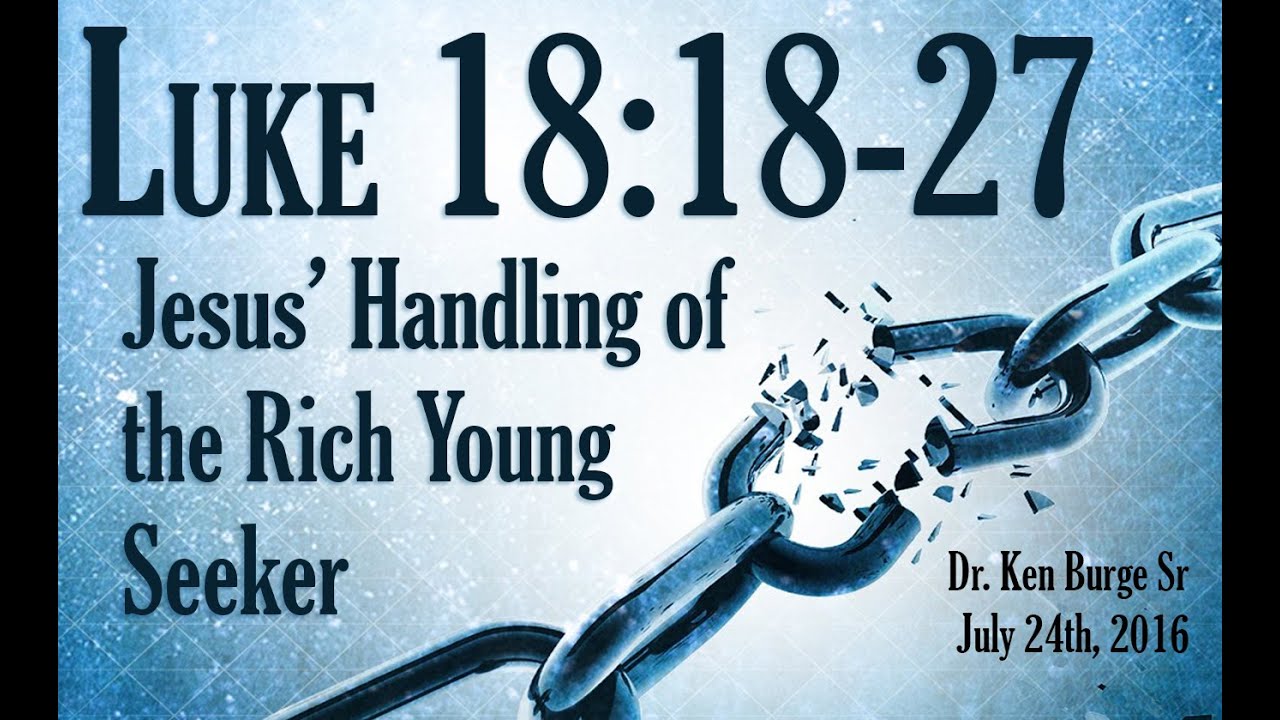 Jesus’ Handling of the Rich Young Seeker - Luke 18:18-27 - YouTube