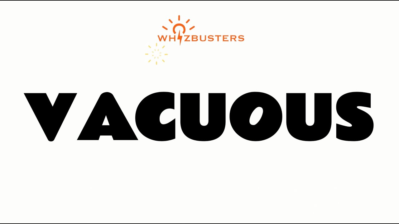 VACUOUS (Adjective): Meaning, Examples, & Synonyms | Advanced ...