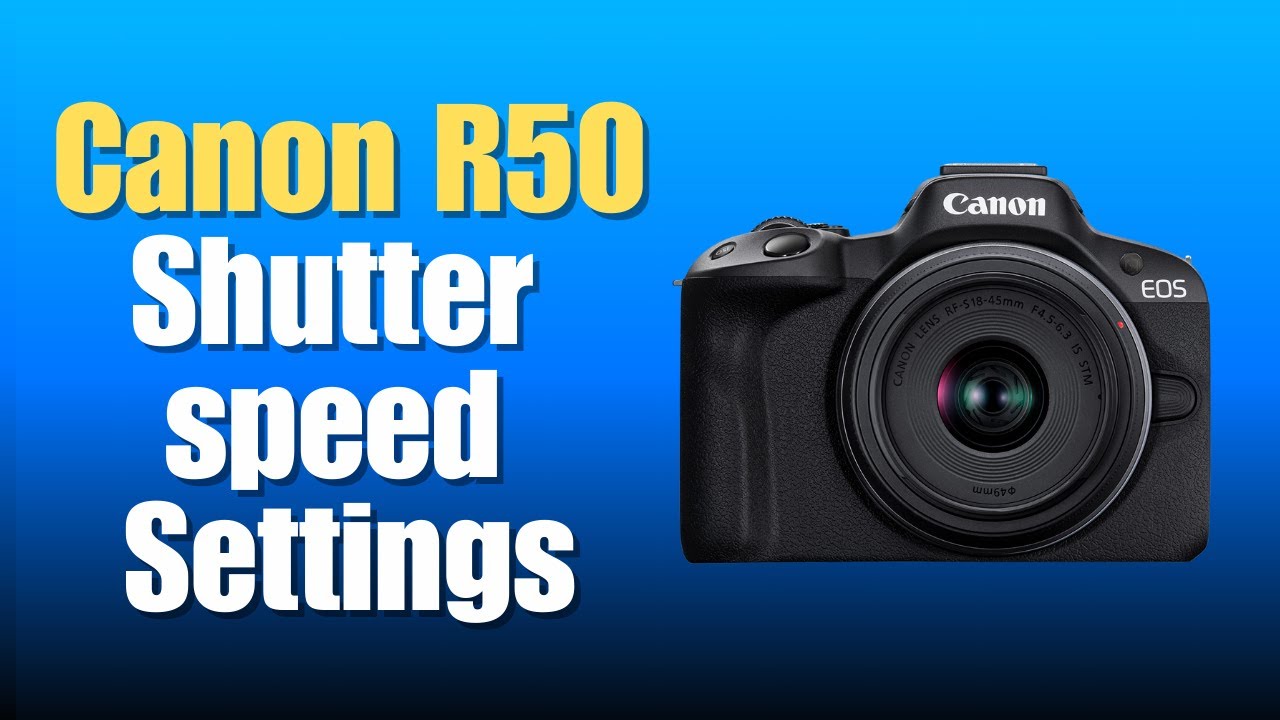 Canon R50 Shutter speed Settings - YouTube