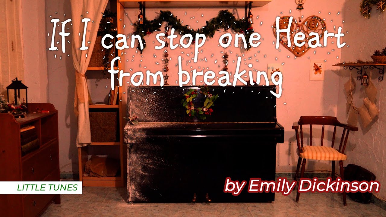IF I CAN STOP ONE HEART FROM BREAKING | Emily Dickinson | LITTLE TUNES ...