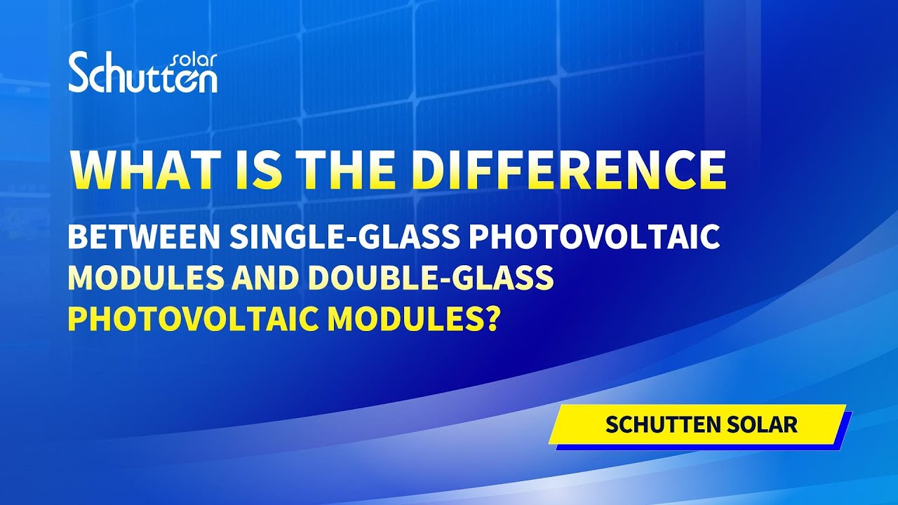 The difference between single-glass photovoltaic modules and double ...