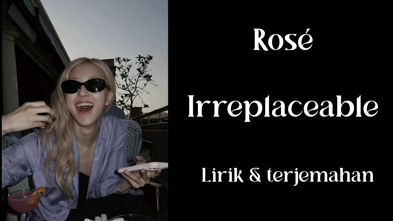 Rosé - Irreplaceable (by Beyoncé ) Cover | Lirik dan Terjemahan - YouTube