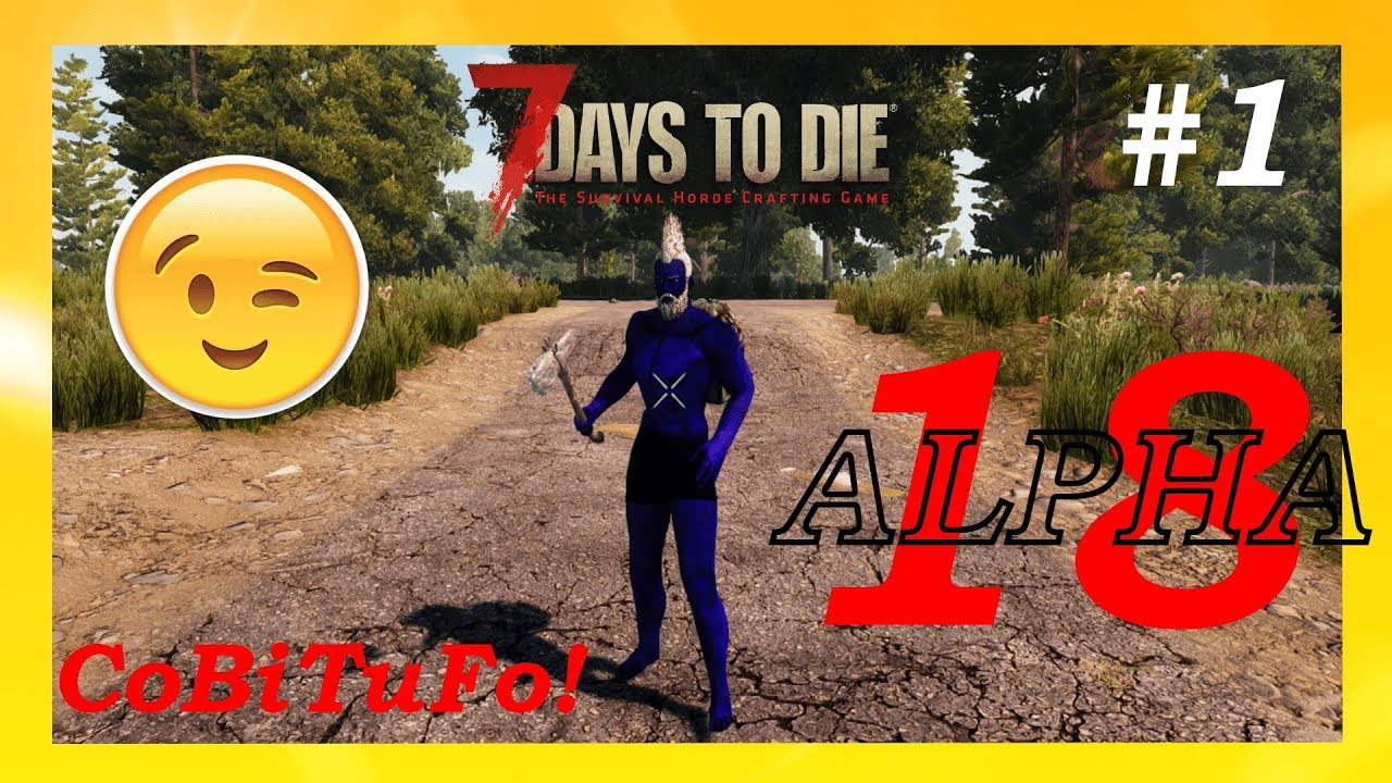 #1* COMENZAMOS la nueva AVENTURA en alpha 18! * 😀 - 7 DAYS TO DIE ALPHA ...