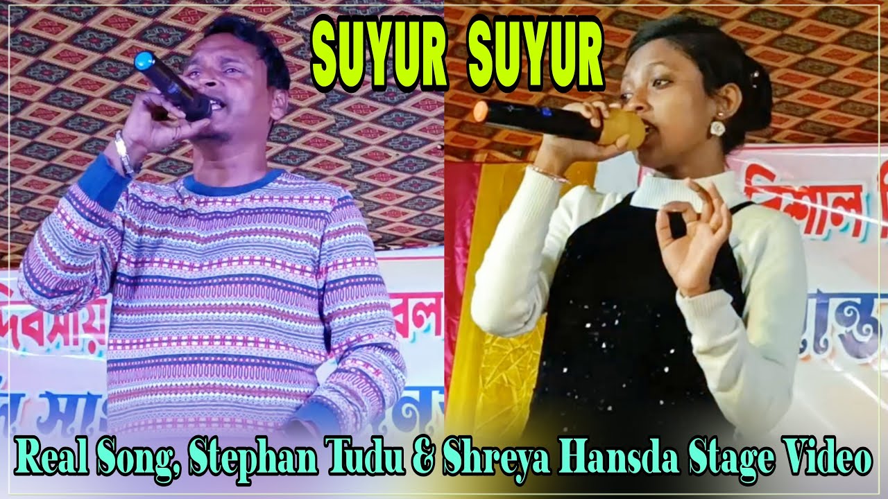 Suyur Suyur || Stephan Tudu & Shreya Hansda || Stage Show Santali Video ...