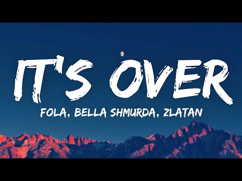 FOLA - It's over (Lyrics) ft Bella Shmurda, Zlatan