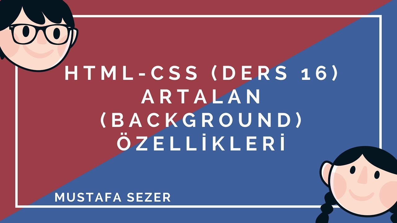 HTML & CSS ÖĞRENİYORUM DERS 16 2015 -- ARTALAN(BACKGROUND) OZELLIKLERI ||HD|| - YouTube