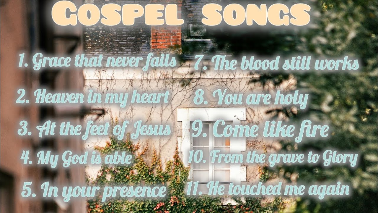 Gospel Grace Songs,Graceful Gospel Melodies, Heavenly Grace Gospel ...