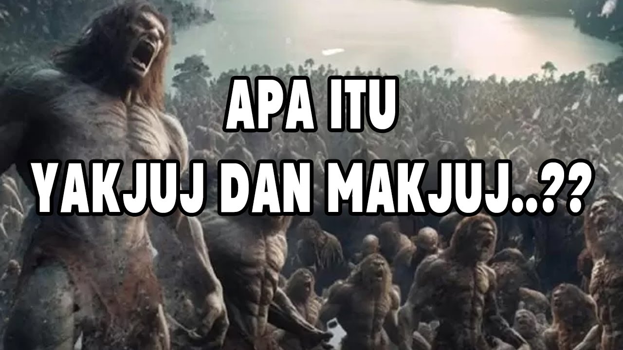 APA ITU SEBENARNYA YAKJUJ DAN MAKJUJ..?? MISTERI TENTANG YAKJUJ MAKJUJ ...