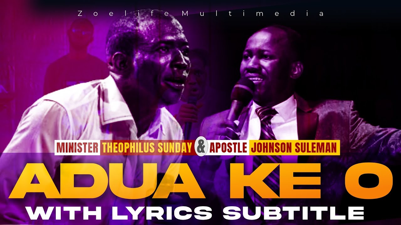 APOSTLE JOHNSON SULEMAN & MIN THEOPHILUS SUNDAY SING ADUA KE O ...