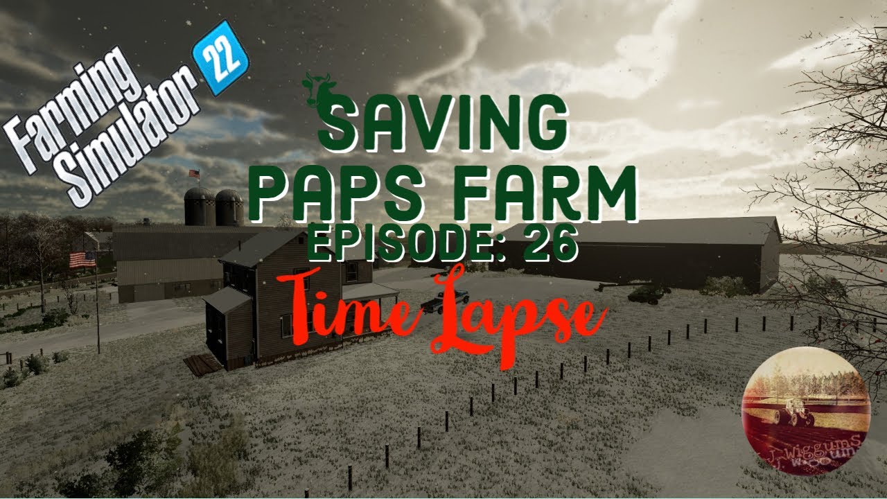 Saving Paps Farm - Westby WI 4X - Farming Simulator 22 - Ep. 26 (Time ...