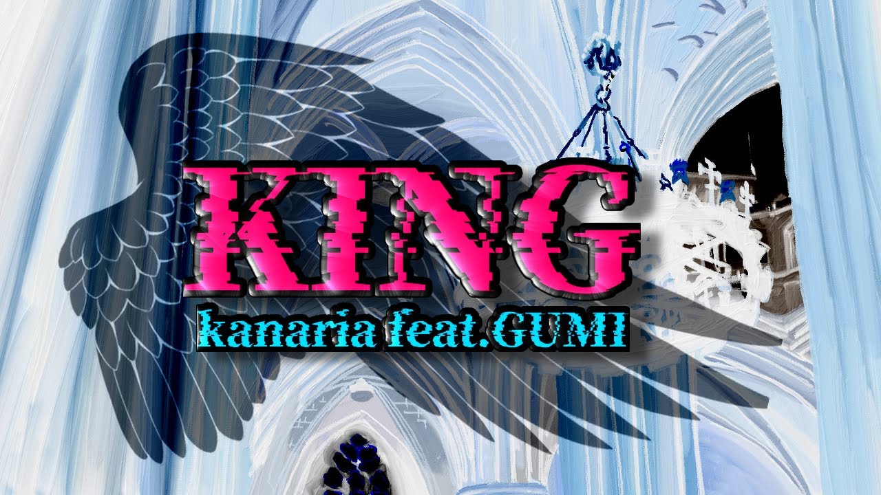 【Original MV】KING /Kanaria feat.GUMI - YouTube