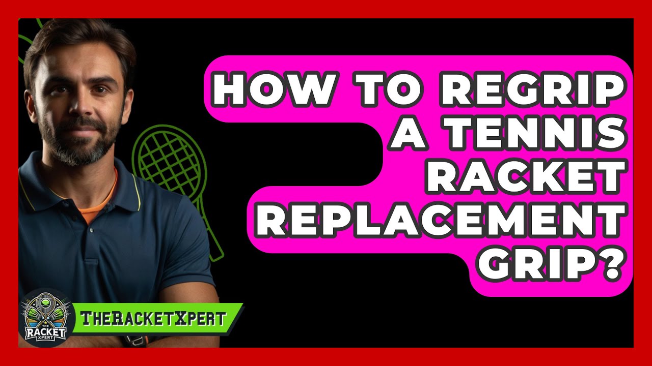 How To Regrip A Tennis Racket Replacement Grip? - The Racket Xpert ...