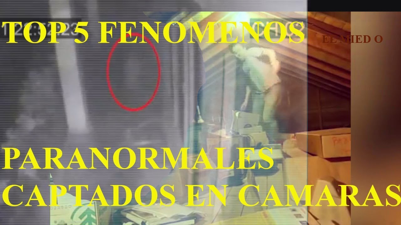TOP 5 FENOMENOS PARANORMALES CAPTADOS EN CAMARA - YouTube