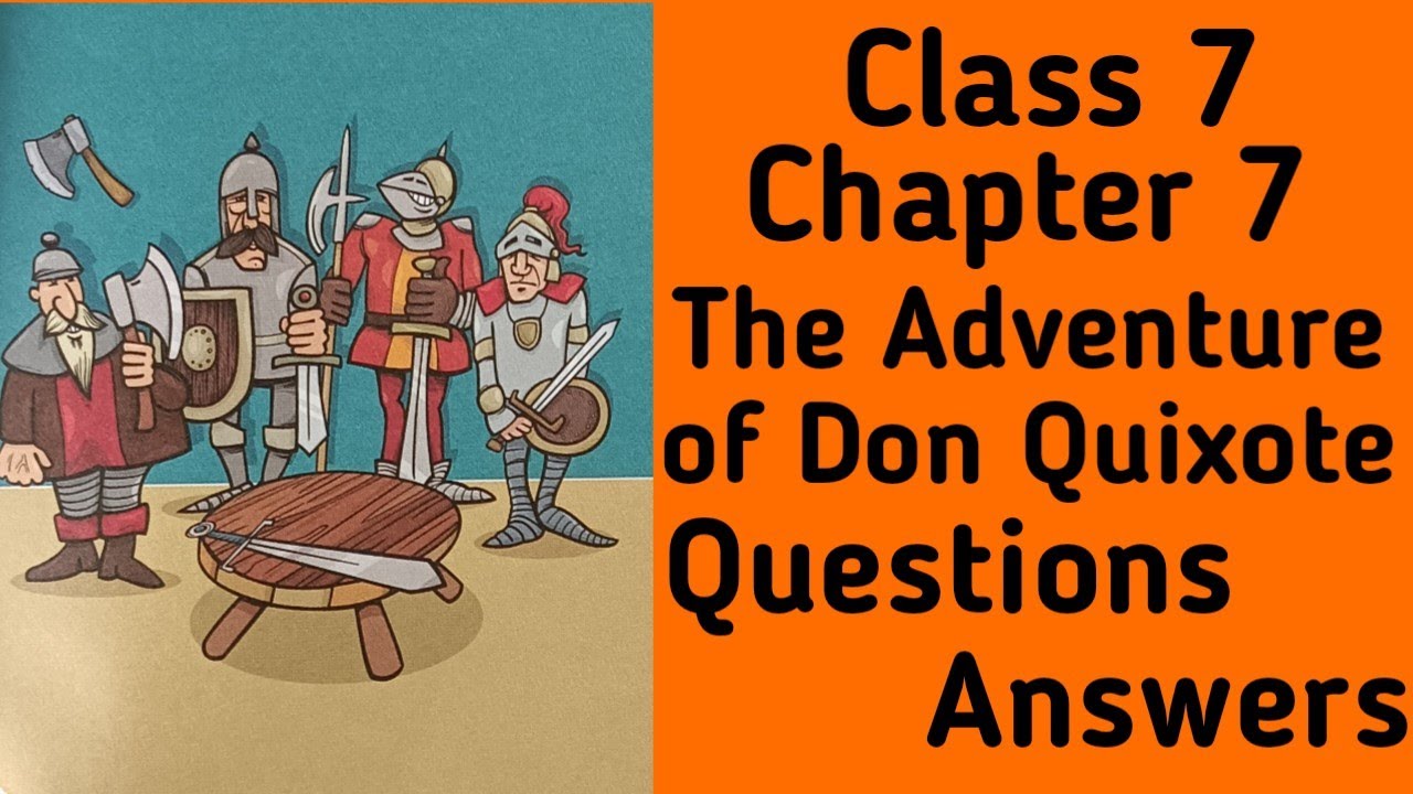 Class 7|Chapter 7|The Adventure of Don Quixote|Questions & Answers ...