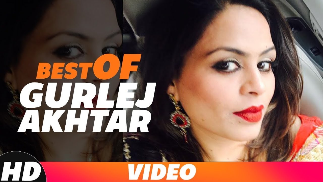 Best Of Gurlez Akhtar | Video Jukebox | Latest Punjabi Songs 2018 ...