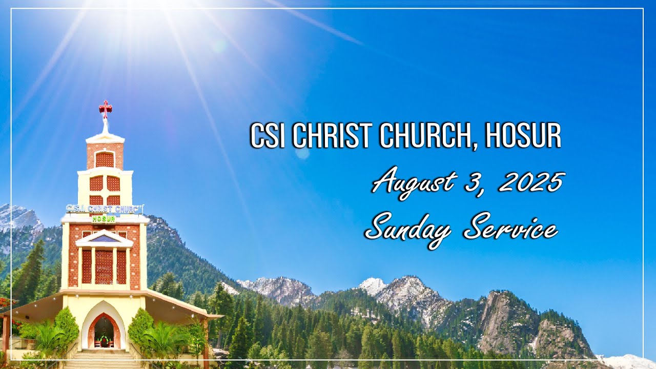 Sunday Service | 03-08-2025 | CSI Christ Church | Hosur - YouTube
