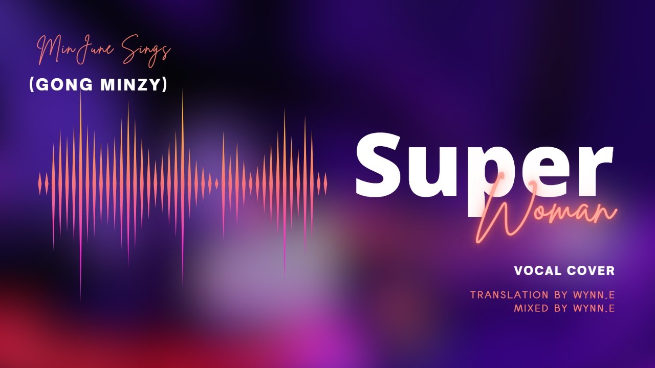 [MinJune Sings] Superwoman (orig. Gong Minzy) - YouTube