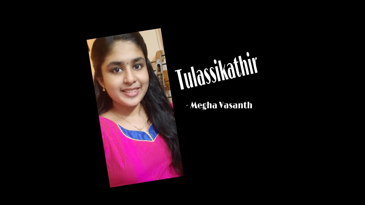 Tulassikathir Nulliyeduthu / CoverBy S.Megha Vasanth / Janmashtami / Sree Krishna Jayanthi ...