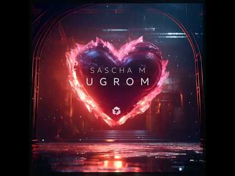 Sascha M - Ugrom (Original Mix)