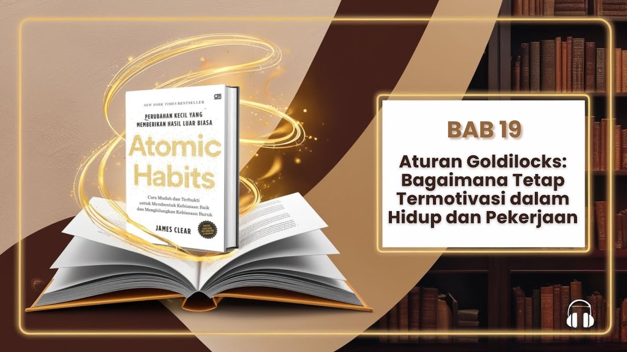 Audiobook Indonesia | Atomic Habits | Bab 19 - Aturan Goldilocks: Bagaimana Tetap Termotivasi ...