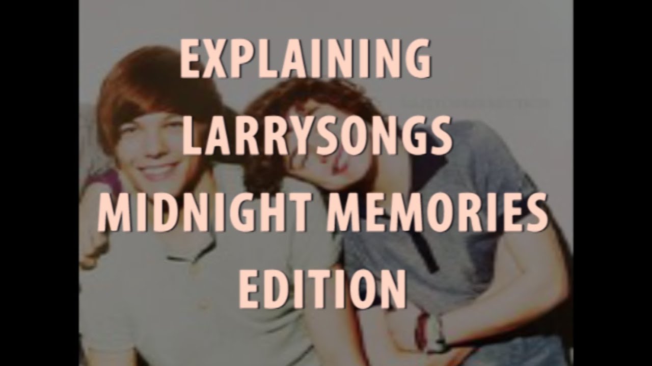 Explaining Larry Songs, Midnight Memories Edition - YouTube