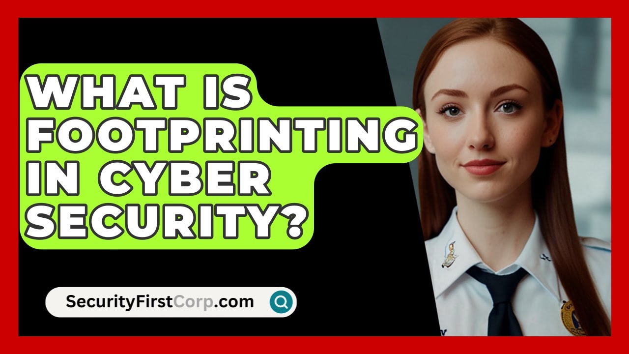 What Is Footprinting In Cyber Security? - SecurityFirstCorp.com - YouTube