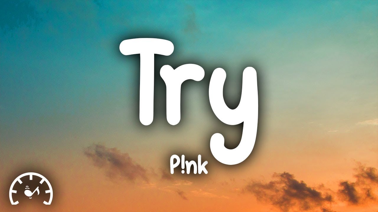 P!nk - Try (Lyrics) - YouTube