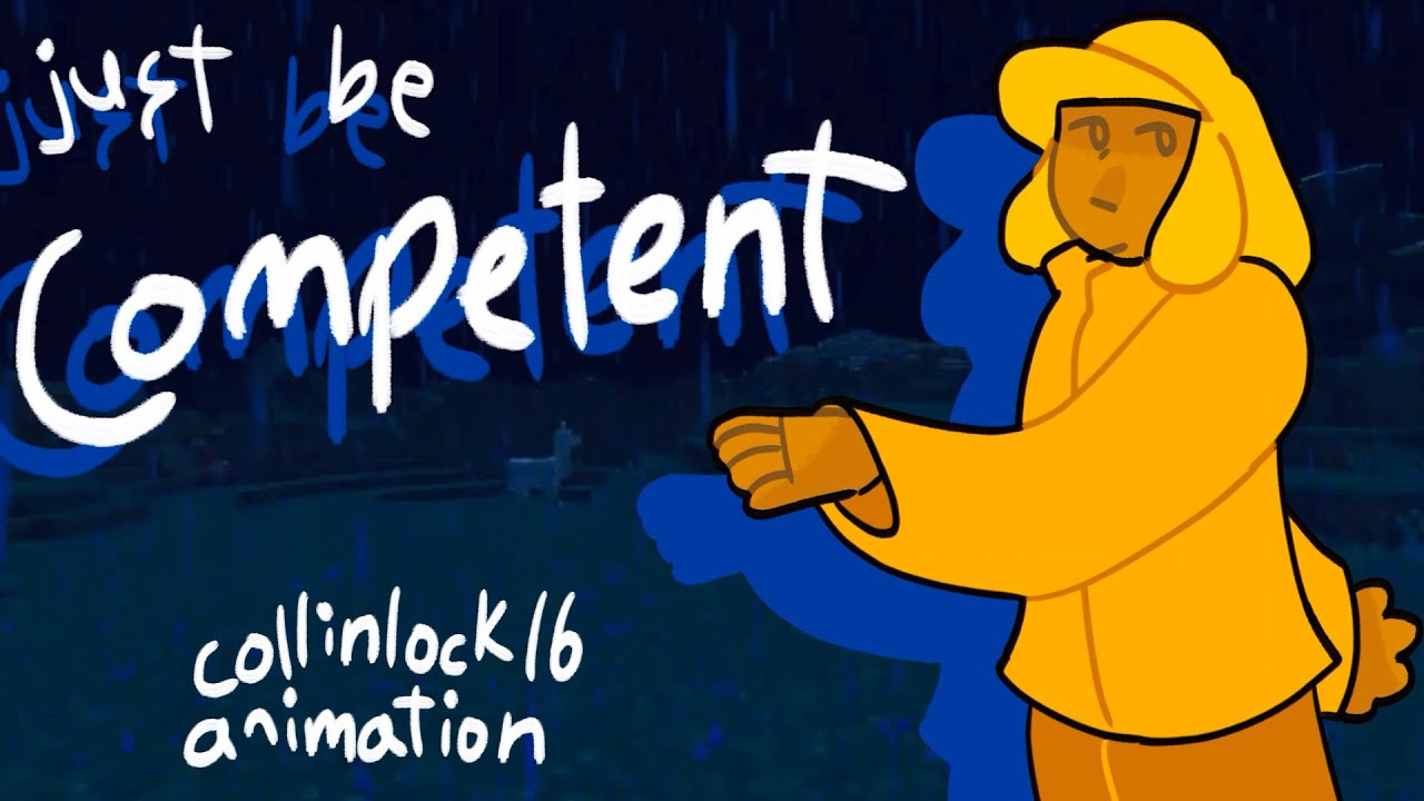 just be competent - collinlock16 animation - YouTube