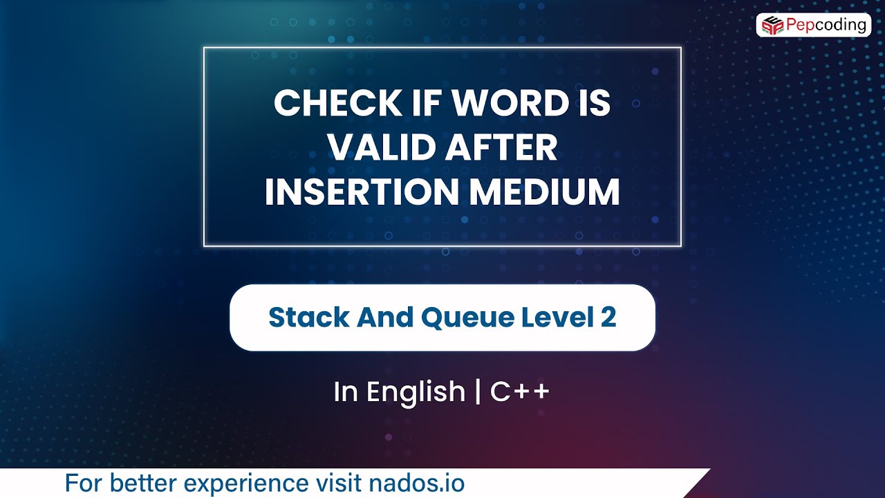 Check If Word Is Valid After Insertion Medium Module Stack And Queue In Check If Word Is Valid After Insertion Medium Module Stack And Queue In