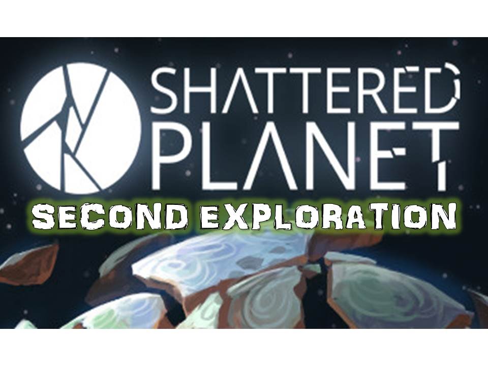SHATTERED PLANET SECOND EXPLORATION - YouTube