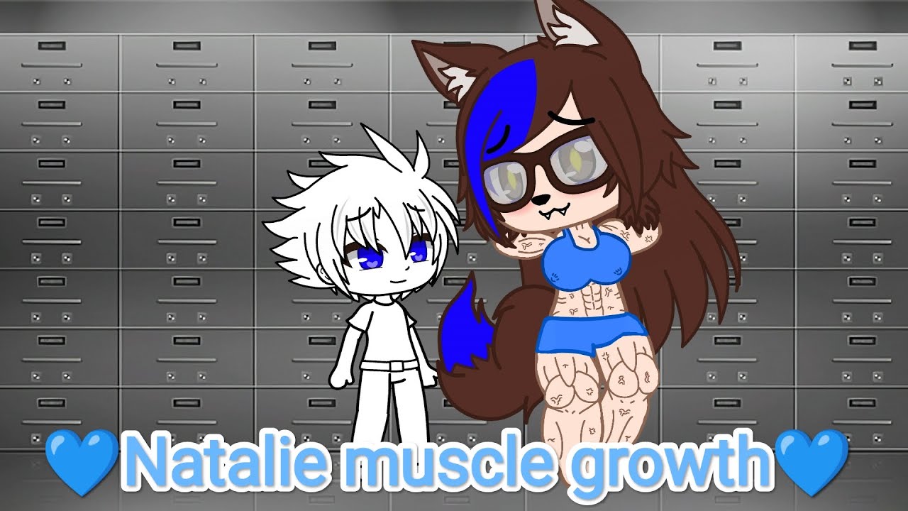 💙Natalie muscle growth💙.Animation (Gacha club) - YouTube