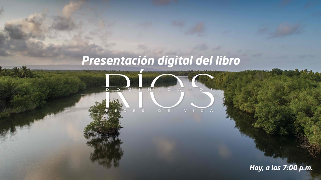 Lanzamiento Ríos Dominicanos: Redes de Vida - YouTube
