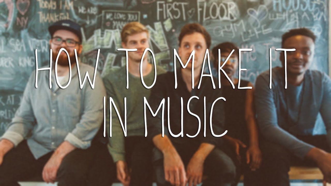 How to make it in music - YouTube