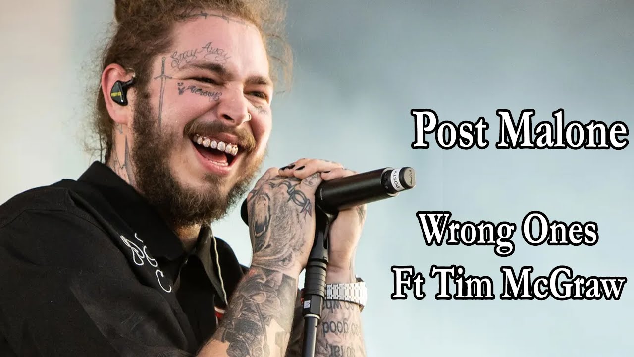 Post Malone Wrong Ones Ft Tim Mcgraw Lyrics Youtube 5408