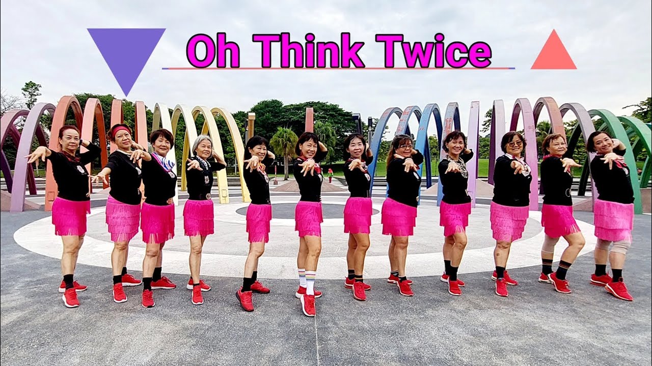 🌈OH THINK TWICE 🌈 Line Dance (Jennifer Choo Sue Chin & Molly Yeoh, JULY ...
