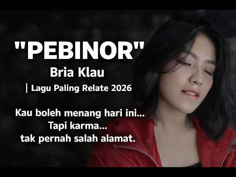 PEBINOR || Bria Klau || Lagu Paling Relate || \