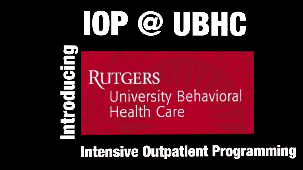 Rutgers UBHC Intensive Outpatient Programs (IOP) - YouTube