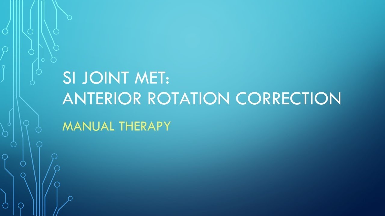 SI Jt MET Anterior Rotation Correction - YouTube