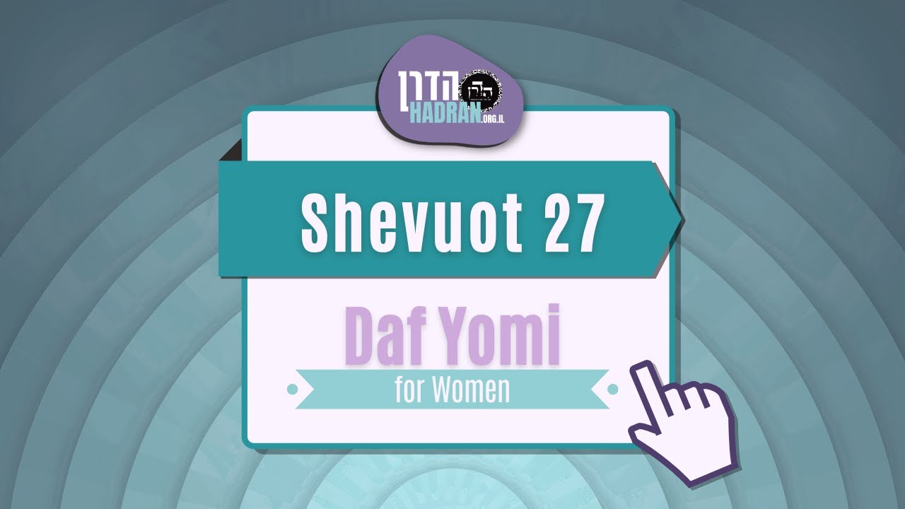 Shevuot 27 - Daf Yomi Shiur with Rabbanit Michelle Farber - YouTube