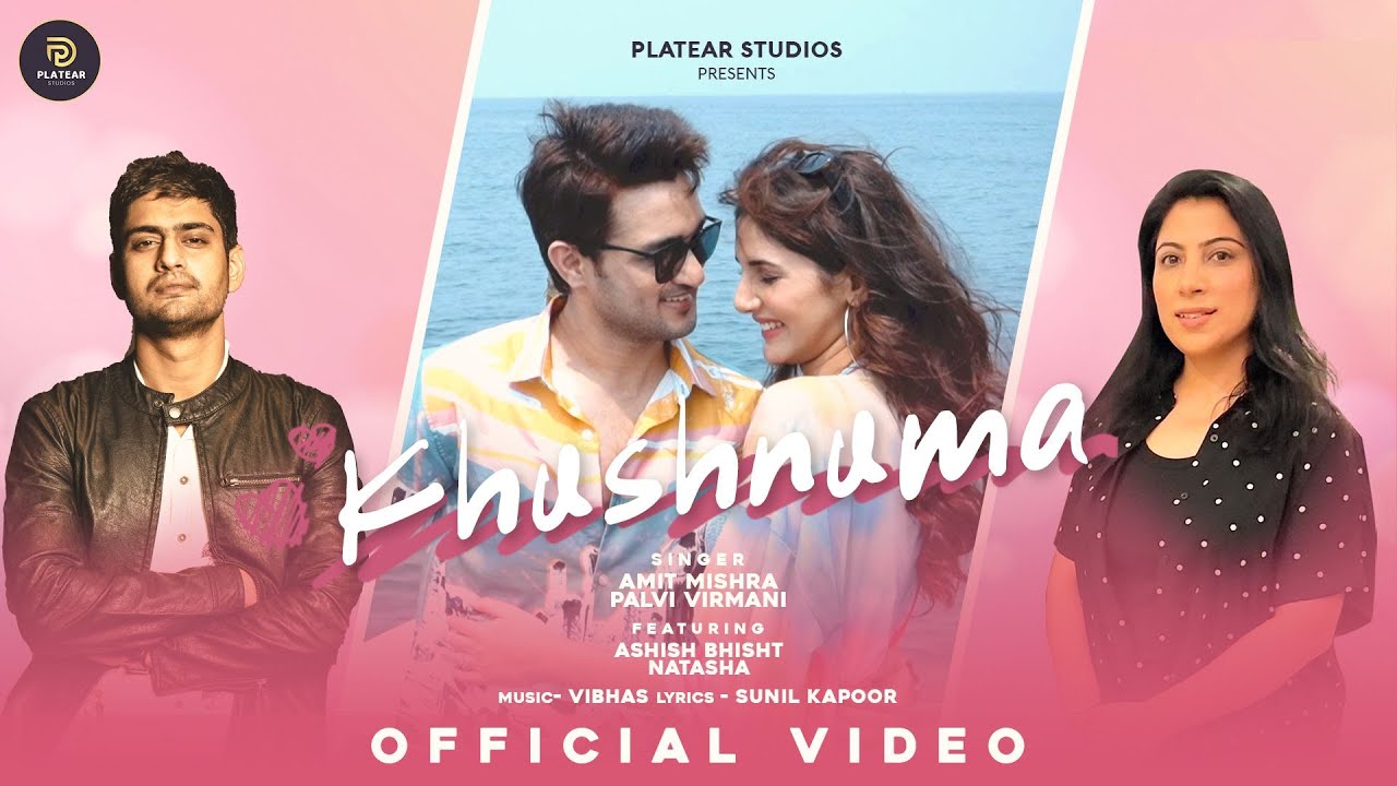 KHUSHNUMA-OFFICIAL VIDEO | AMIT MISHRA | PALVI VIRMANI | ASHISH ...